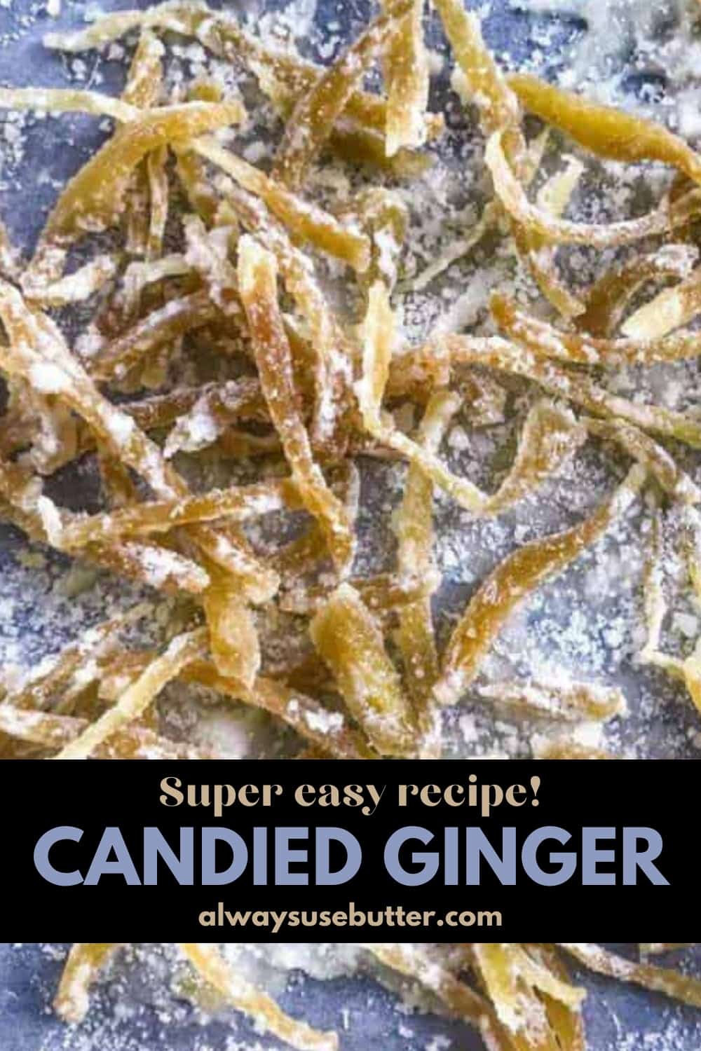 How to Make Candied Ginger (Crystallized Ginger) - always use butter