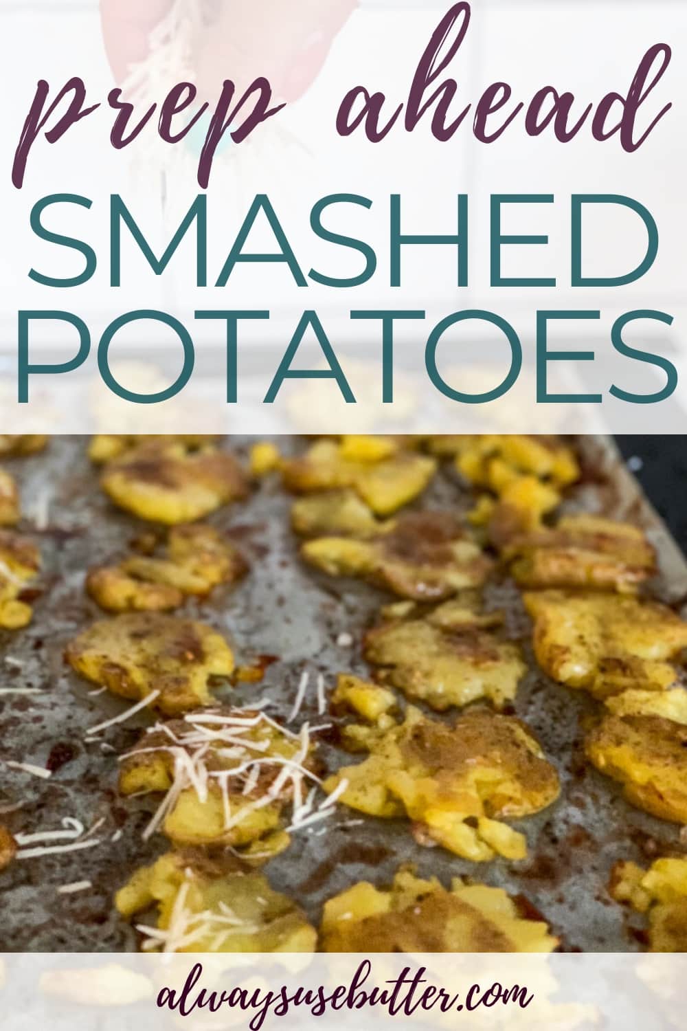 Crispy Garlic Parmesan Smashed Potatoes - Side dishes - always use butter