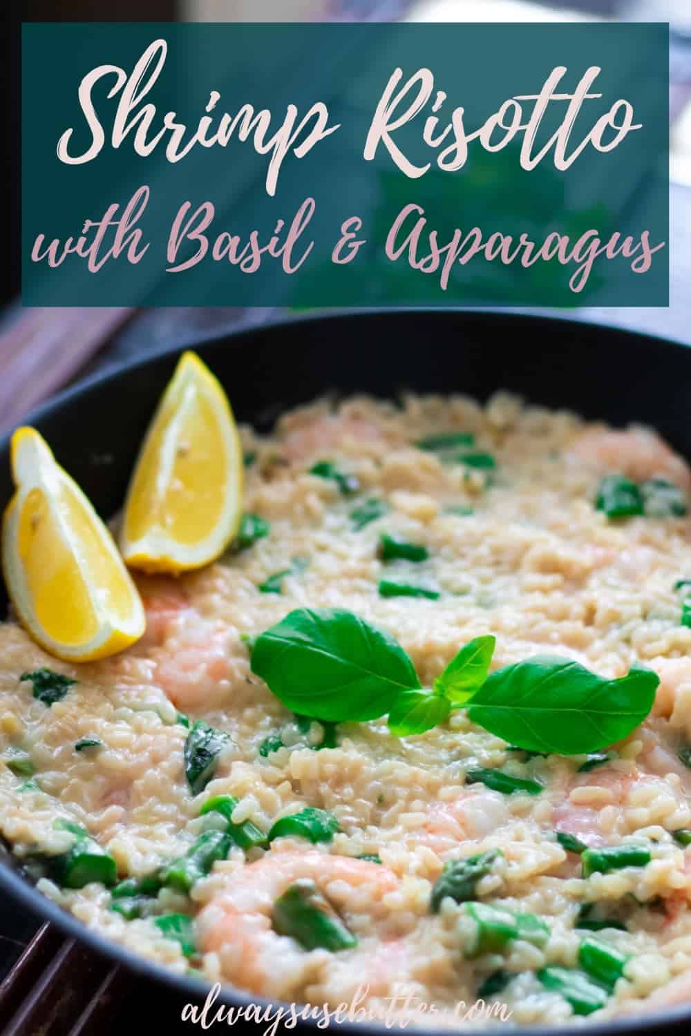 Creamy Risotto with Shrimp & Asparagus - always use butter