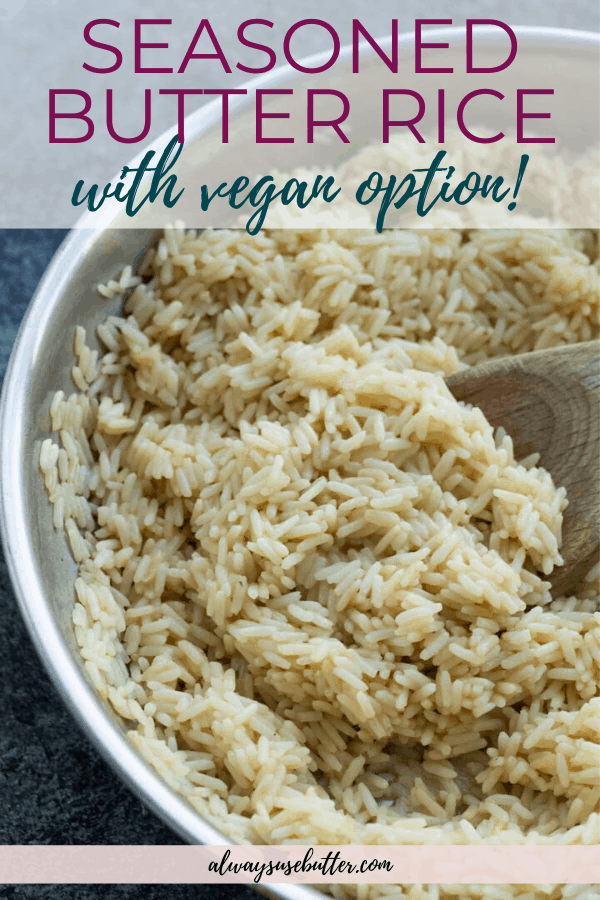 Seasoned Butter Rice [with Vegan Option] - always use butter