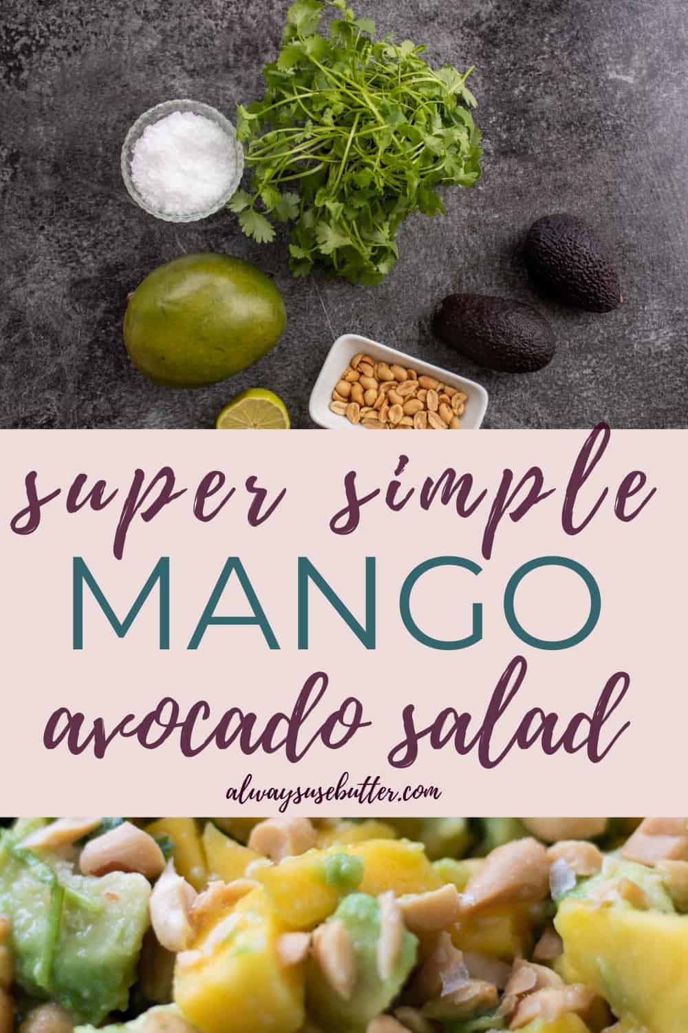 Avocado Mango Salad with Salted Roasted Peanuts - always use butter